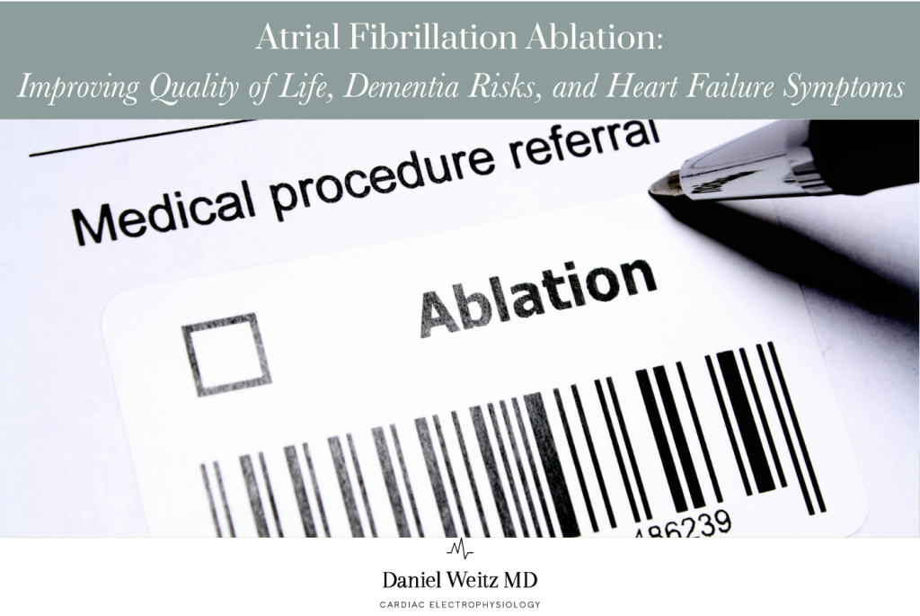 Atrial Fibrillation Ablation:Improving Quality of Life, Dementia Risks ...