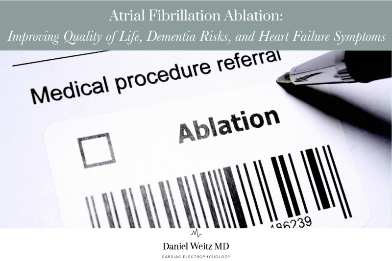 Atrial Fibrillation Ablation:Improving Quality of Life, Dementia Risks ...